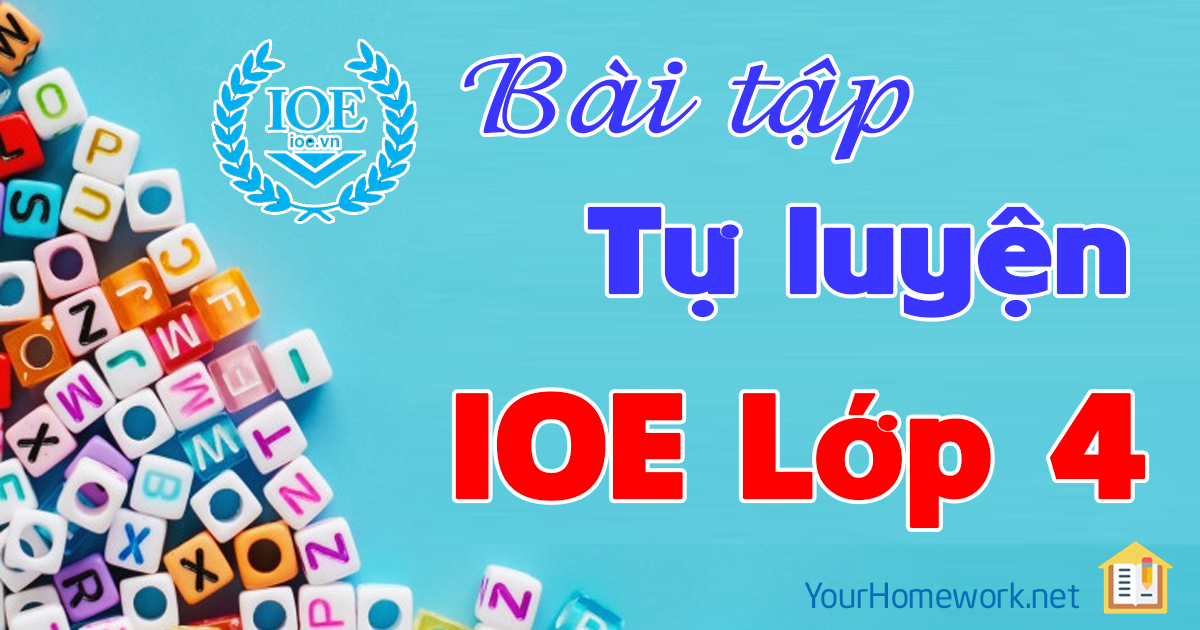 Tổng hợp Bài tập luyện thi IOE lớp 4